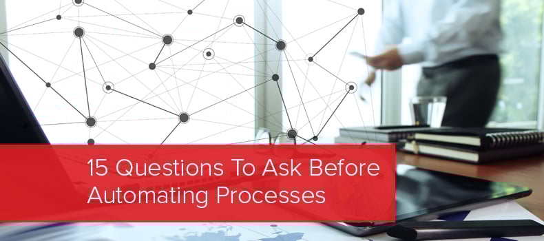 15 Questions To Ask Before Automating Processes